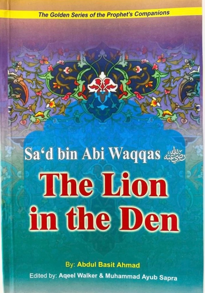 Sa’d bin Abi Waqqas ra The Lion in the Den