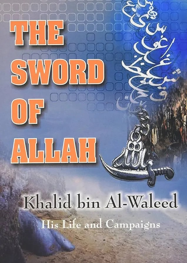The Sword of Allah: Khalid bin Al-Waleed