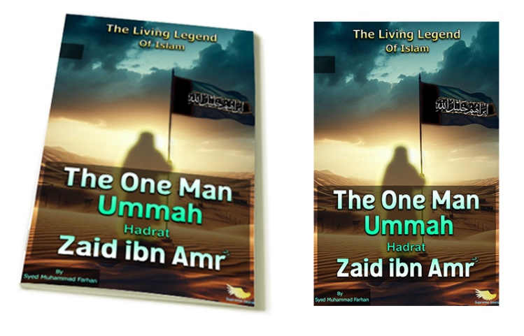 Hadrat Zaid ibn Amrؓ, The One Man Ummah, The Living Legend of Islam